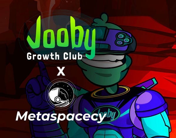 Jooby Growth Club and Metaspacecy Have Recently Formed an Exciting ...
