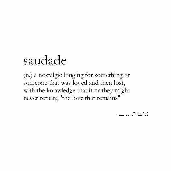 Saudade: The love that remains. A piece of me that you carved and left ...