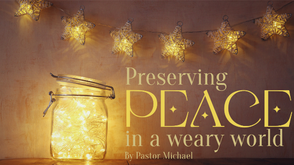 Preserving Peace in a Weary World | by Michael Junkroski | Pastor ...