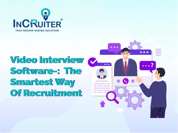 Video Interview Software-: The Smartest Way Of Recruitment | by Monica ...