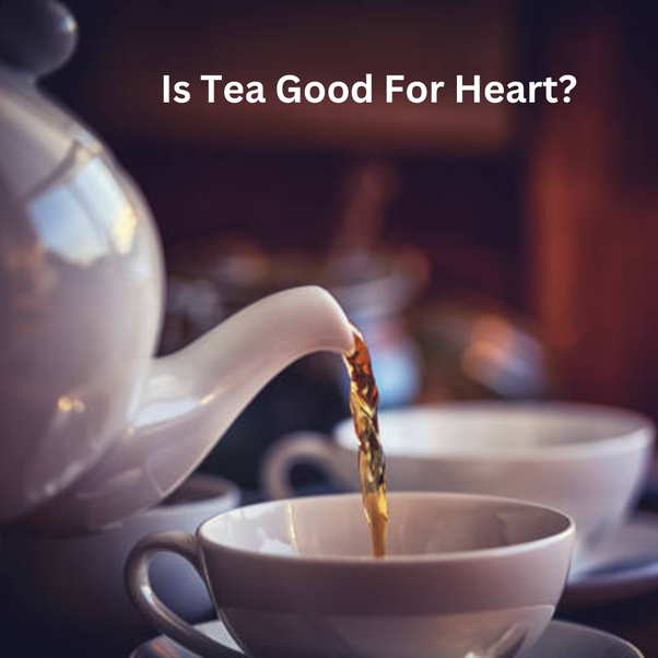 Is Tea Good For Heart - Jeniekart - Medium