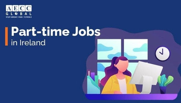 PART-TIME JOBS IN IRELAND FOR STUDENTS | by AECC India | Medium