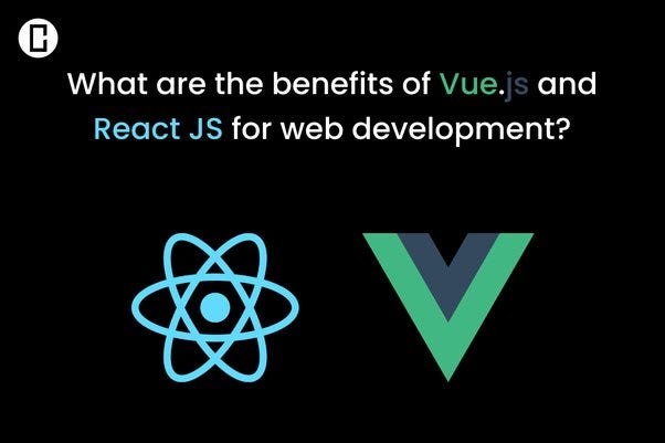 The benefits of Vue.js and React JS for web development | by Codage Habitation | Medium