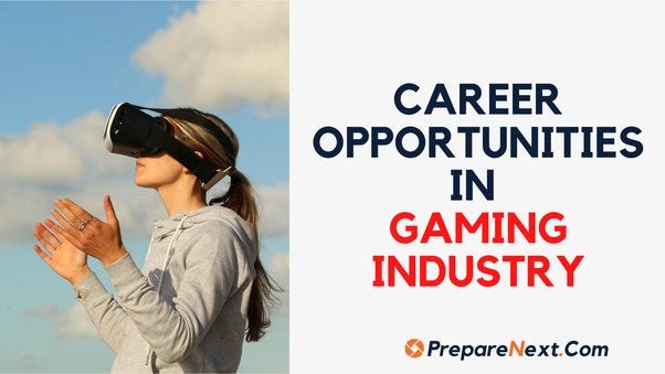 Career Opportunities In Gaming Industry | by PrepareNext.Com | Medium