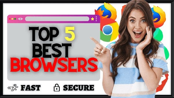 Top 5 Fast and Secure Browsers in 2022 - Umairabdullah - Medium