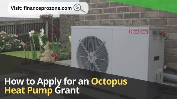 How do I apply for an Octopus heat pump grant? - finance prozone - Medium