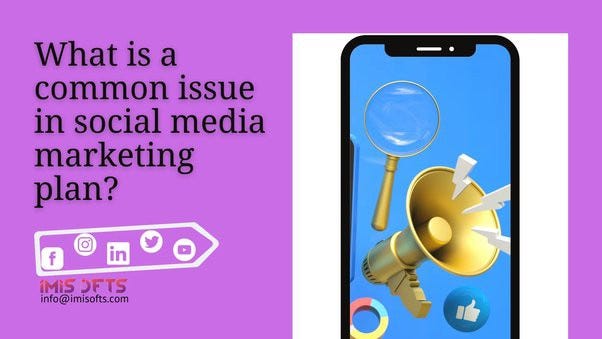 What is the common issue with Social Media Marketing plans? | by ...