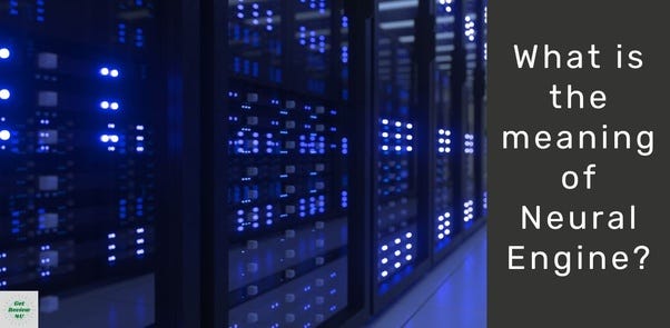 What is the meaning of Neural Engine? | by Get Review 4 U | Medium