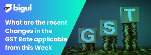 What are the recent Changes in the GST Rate applicable from this Week ...
