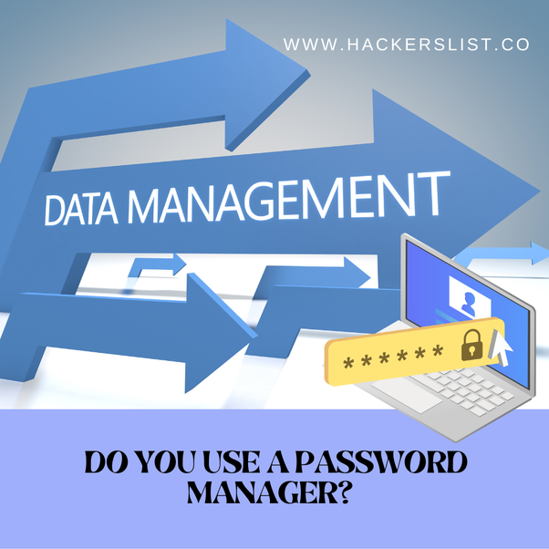 Do you use a password manager?. In today’s world, passwords are an ...