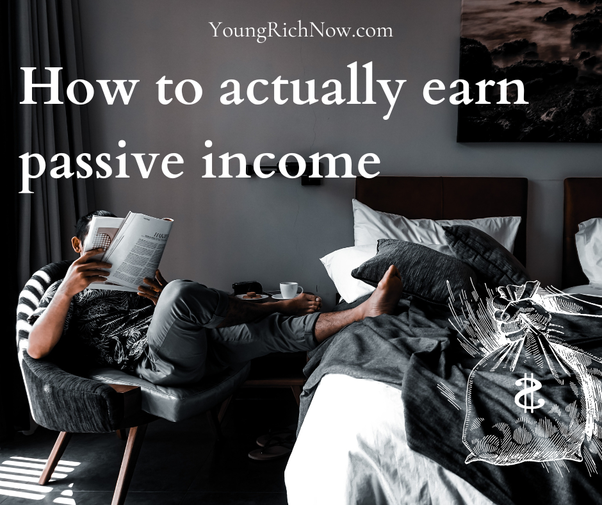 Passive income, how to actually achieve it? | by YoungRichNow | Jun ...
