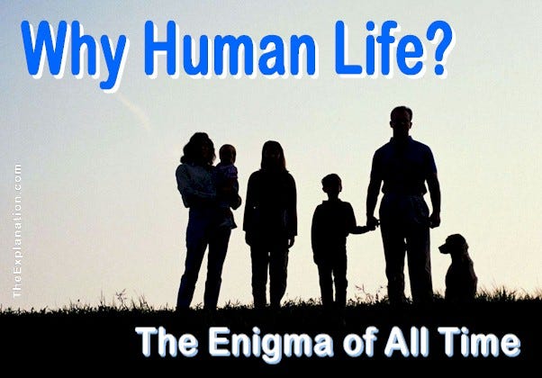 Why Human Life? The Biggest Unanswered Question of All Time | by Sam ...