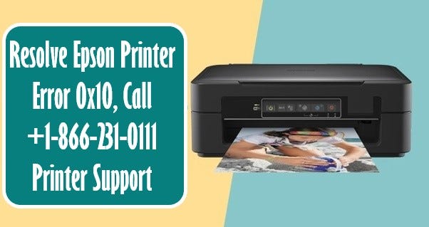Dial +1–866–231–0111 & Fix Epson Printer Error Code 0x10 | by ...