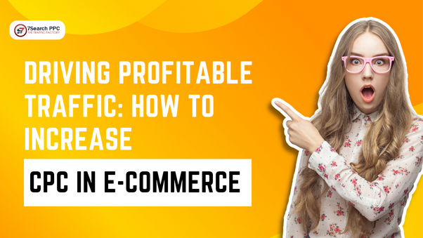 Driving Profitable Traffic: How to Increase CPC in E-commerce | by ...