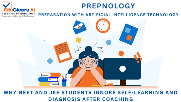 WHY NEET AND JEE STUDENTS IGNORE SELF-LEARNING AND DIAGNOSIS AFTER ...