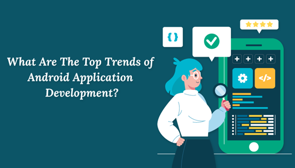 What Are The Top Trends of Android Application Development? | by Nimble ...
