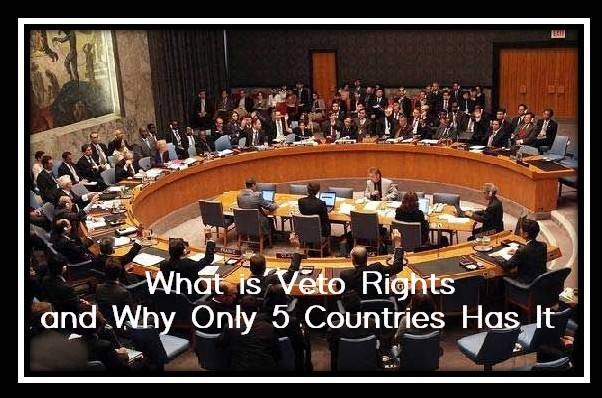 [What is Veto Rights and Why Only 5 Countries Has It ?] | by Ganesha ...