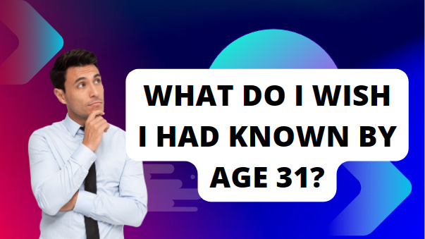 What do I Wish I Had Known by Age 31? | by Mr. Plan ₿ | Mr. Plan ...