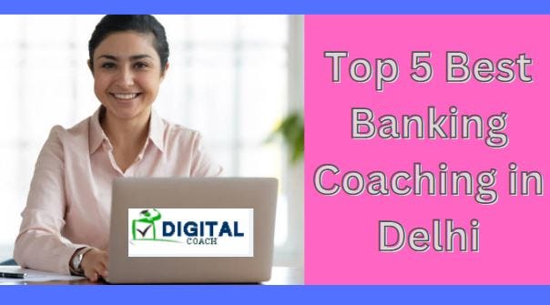 Top 5 Best Banking Coaching in Delhi | by Dharashrama | Medium