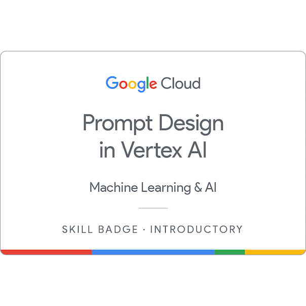 🚀 I Earned the “Prompt Design in Vertex AI” Skill Badge — Here’s What I ...