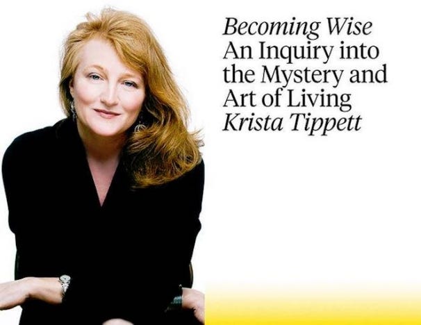 Becoming Wise — Krista Tippett. “To be alive is by definition messy ...