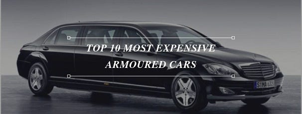 TOP 10 MOST EXPENSIVE ARMOURED CARS IN THE WORLD | by JCBL Armouring ...