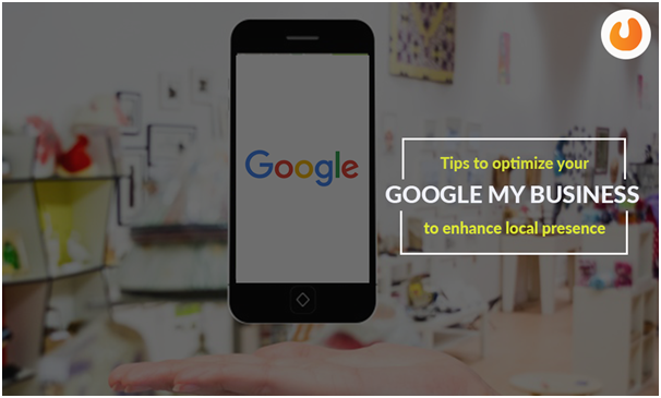 Tips to Optimize Your Google My Business to Enhance Local Presence | by ...