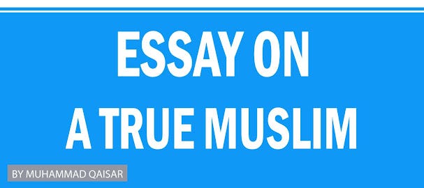 A True Muslim Essay With Quotations For Class 10th Students (300–400 ...