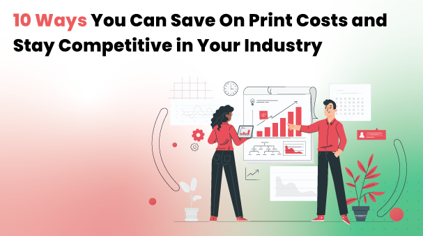 Ultimate Guide for Businesses to Reduce Printing Costs | by Wepsol | Medium