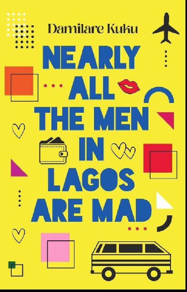 So, I'm done with Nearly All the Men in Lagos Are Mad by Damilare Kuku. | by Joy Chukwu | Medium