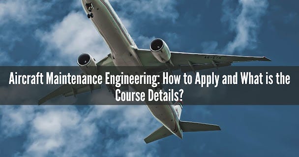 Aircraft Maintenance Engineering: How to Apply and What is the Course Details? - Igesame - Medium