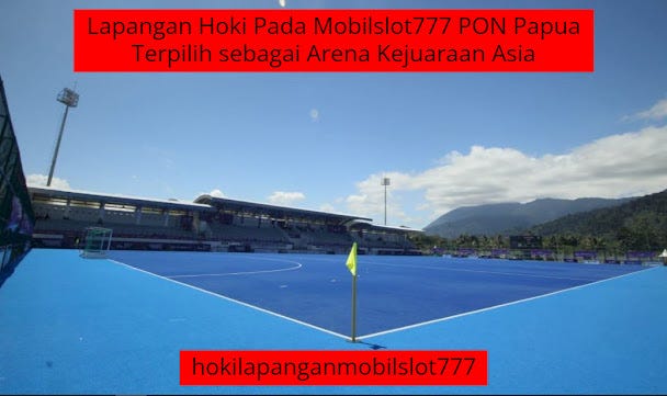 Lapangan Hoki Pada Mobilslot777 PON Papua Terpilih sebagai Arena ...
