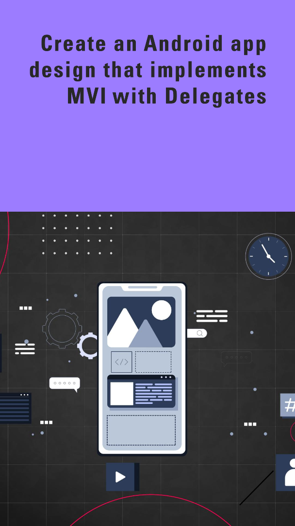 Create an Android App Design that Implements MVI with Delegates | by ...