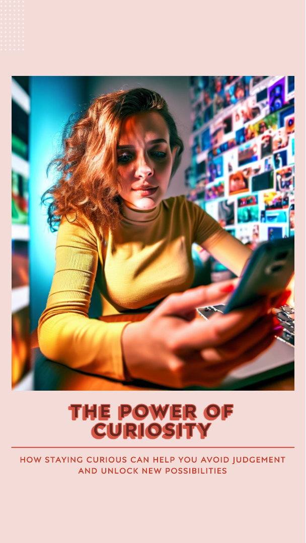 The Power of Curiosity: How It Can Help You Overcome Judgment and Envy ...