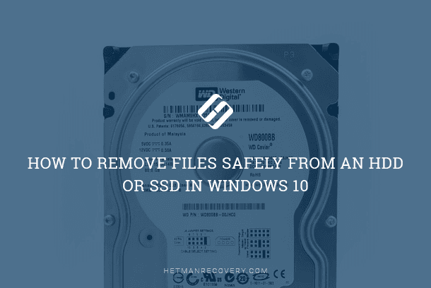 How to remove files safely from an HDD or SSD in Windows 10 | by Hetman Software | Hetman ...