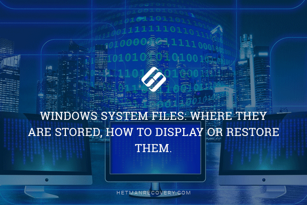 Windows System Files: Where They Are Stored, How to Display or Restore ...