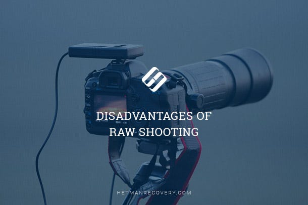 Disadvantages of RAW Shooting, RAW & JPEG File Formats | by Hetman ...