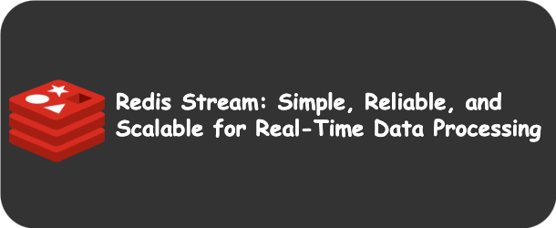 Redis Stream: Simple, Reliable, and Scalable for Real-Time Data Processing | by Yudha Pratama ...