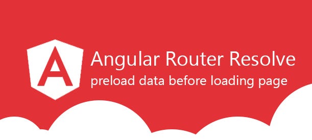 Angular Router Resolve. It is not good to show a page which is… | by Ganapathi Pranesh | Medium