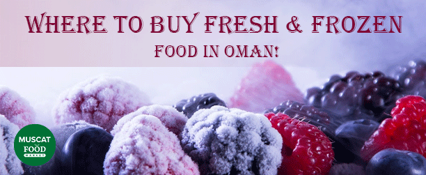 Where To Buy Fresh & Frozen Food In Oman! | by Muscatfood | Medium