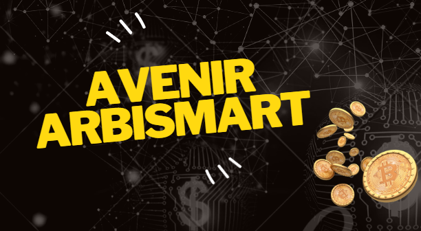 Avenir Arbismart: Tout savoir sur cette plateforme de trading crypto ...