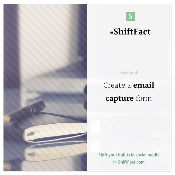 #ShiftFact: Facebook — Create a email capture form | by #ShiftFact | Medium