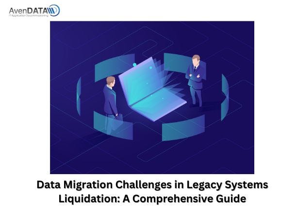 Data Migration Challenges in Legacy Systems Liquidation: A ... Data Migration Challenges in Legacy Systems Liquidation: A ...