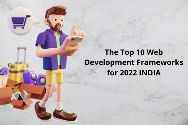 The Top 10 Web Development Frameworks for 2022 INDIA | by codewills ...