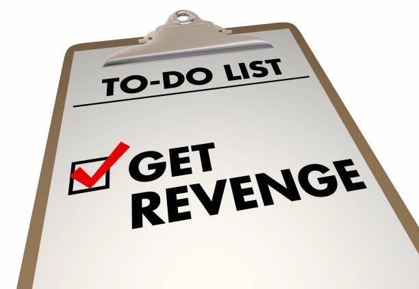 Vengeance There is something about trying to take revenge. You might ...
