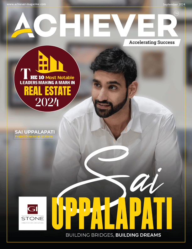 Sai Uppalapati- The 10 Most Notable Leaders Making a Mark in Real ...