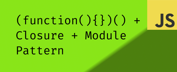 Learn Javascript Iife Closures And The Revealing Module Pattern With A Single Example By