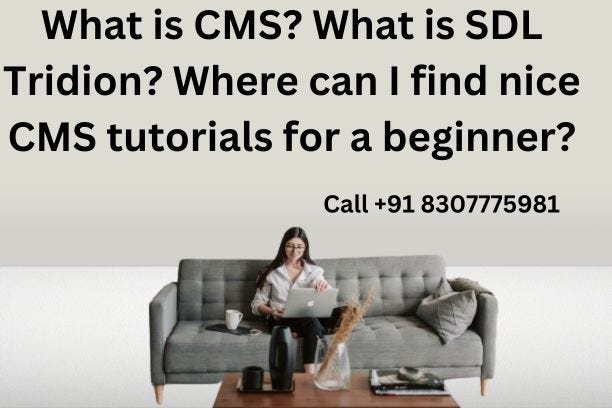 What is CMS? What is SDL Tridion? Where can I find nice CMS tutorials for a beginner? | by ...