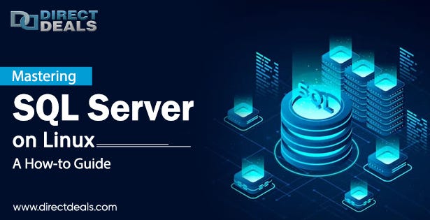Mastering SQL Server on Linux: A How-to Guide | by DirectDeals, LLC ...