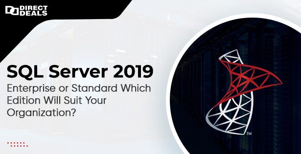 SQL Server 2019 Enterprise or Standard Which edition will suit your ...